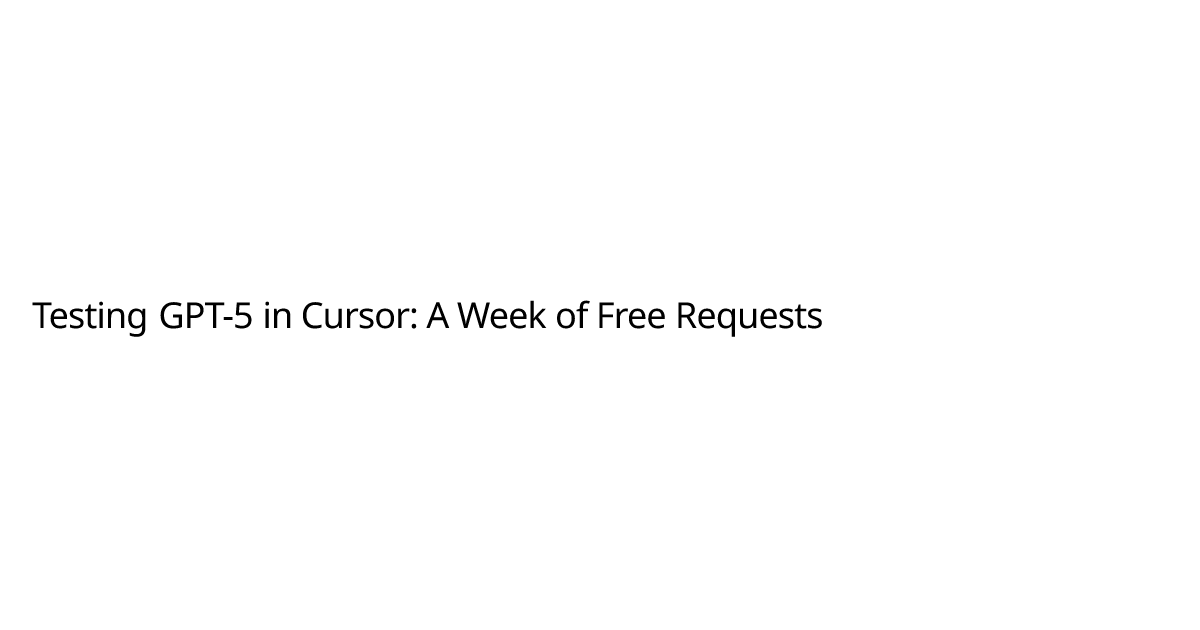 Testing GPT-5 in Cursor: A Week of Free Requests | Jan Schäferjohann